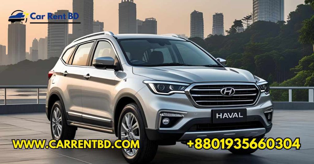 Haval Car Price in BD – Affordable Luxury from China - Car Rent BD